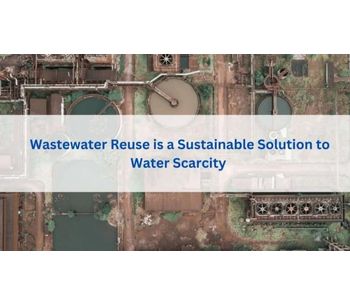 Wastewater Reuse Is A Sustainable Solution To Water Scarcity